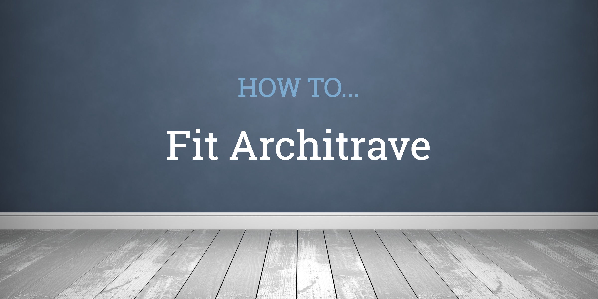 How To Fit Architrave Around A Door - Metres Direct Fixing Guides